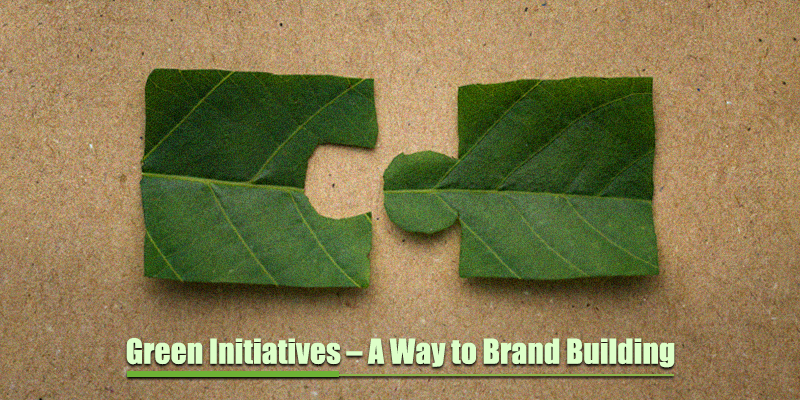 Green Initiatives – A Way to Brand Building