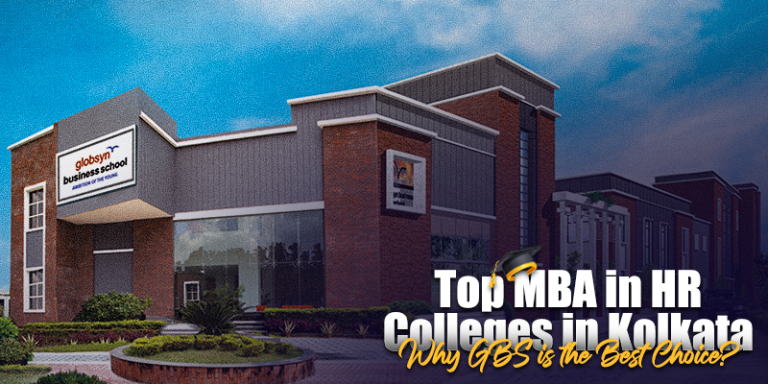 Top MBA in HR Colleges in Kolkata: Why GBS is the Best Choice?